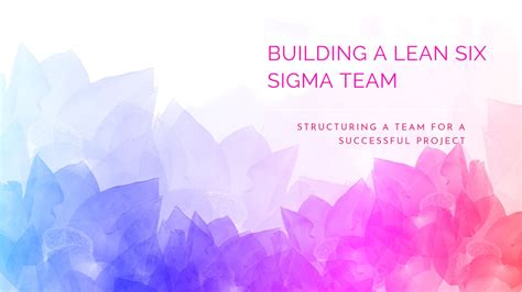Creating And Structuring A Team Fits To Lean Six Sigma Project
