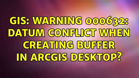 Gis Warning 000632 Datum Conflict When Creating Buffer In Arcgis