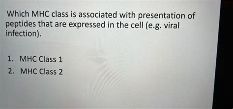 Solved Which MHC Class Is Associated With Presentation Of Chegg