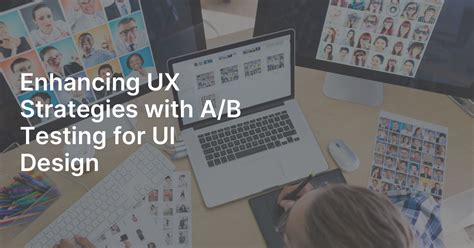 enhancing ux strategies with a b testing for ui design