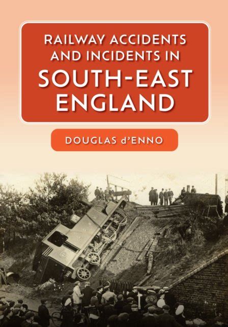 Railway Accidents And Incidents In Railway Accidents And Incidents In South East England