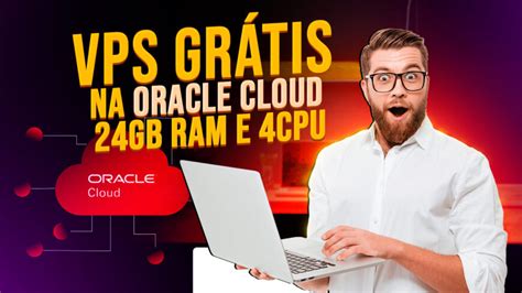 Criação De Vps Grátis Na Oracle Cloud 24gb Ram E 4cpu Atualizado 2023