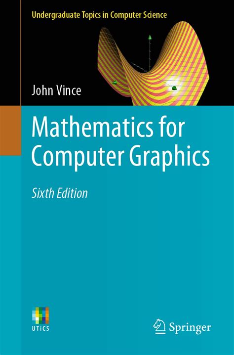 Mathematics For Computer Graphics Undergraduate Topics In Computer Science 9781447175193