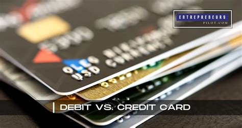 Debit Vs Credit Card Excellent Key Differences Entrepreneurs Pilot