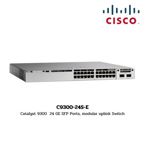 Switch Cisco Catalyst รุ่น C9300 24s E ตัวแทนจำหน่าย Cisco ราคา ขาย ติดต่อสอบถาม
