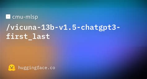 Cmu Mlsp Vicuna B V Chatgpt First Last Hugging Face