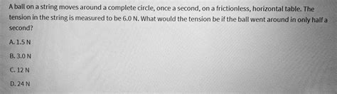 answered a ball on a string moves around a… bartleby