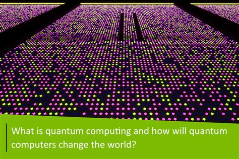 What is quantum computing and how will quantum computers change the ...