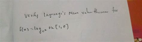 Verify Lagranges Mean Value Theorem For Fxlogex On 1e Filo