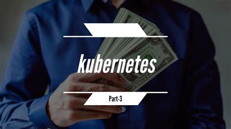 kubernetes part 3 youtube
