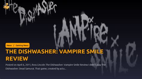 The Dishwasher Vampire Smile Review Gaming News Gamefront