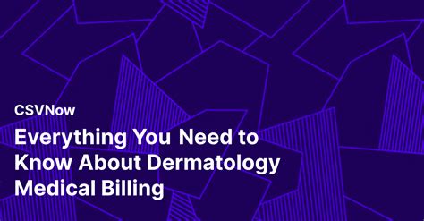 Everything You Need To Know About Dermatology Medical Billing Csvnow