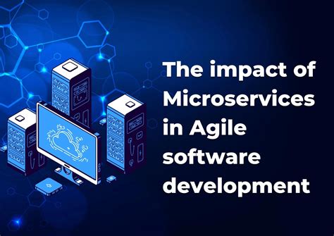 The Impact Of Microservices In Agile Software Development