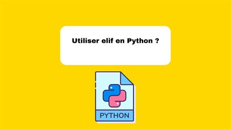 29 Utilisation De Elif En Python Guide Pratique Codespace
