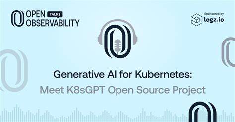 Generative Ai For Kubernetes Meet K8sgpt Open Source Project