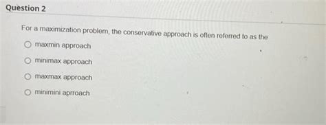 Solved For A Maximization Problem The Conservative Approach