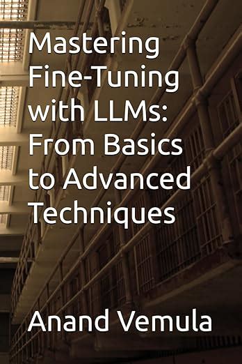 Buy Mastering Fine Tuning With Llms From Basics To Advanced Techniques