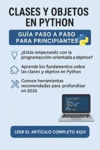 Clases y Objetos en Python Guía Paso a Paso para Principiantes