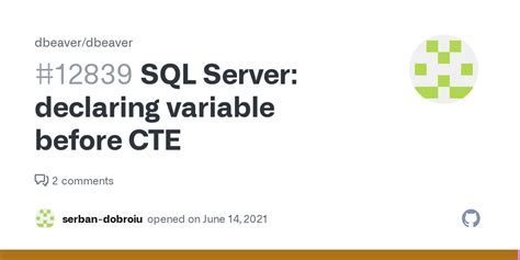 Sql Server Declaring Variable Before Cte · Issue 12839 · Dbeaverdbeaver · Github