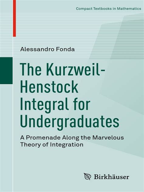 The Kurzweil Henstock Integral For Undergraduates Alessandro Fonda Pdf Integral Function