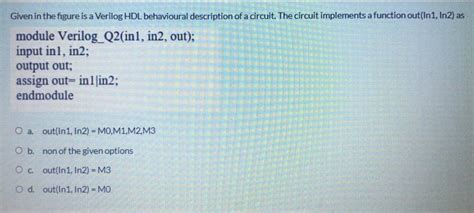 Solved Given In The Figure Is A Verilog HDL Behavioural Chegg