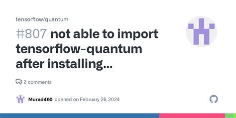 Not Able To Import Tensorflow Quantum After Installing Tensorflow Tensorflow Quantum