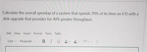 Solved Calculate The Overall Speedup Of A System That Spends