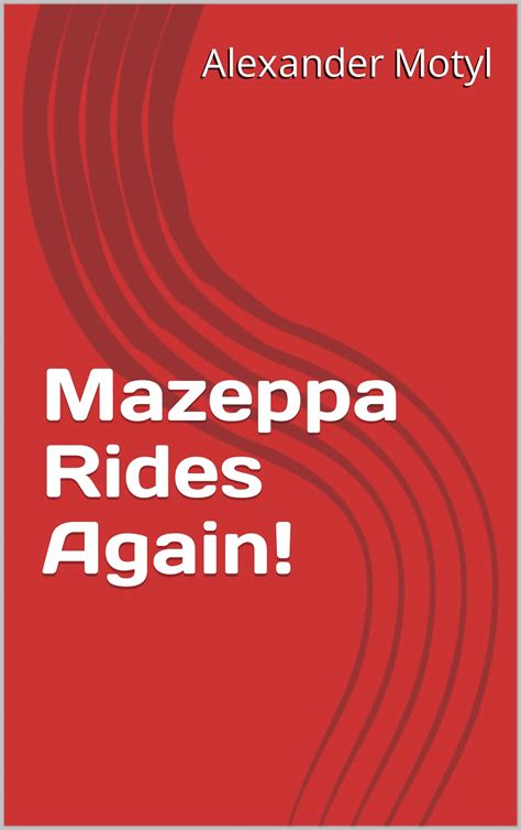 Mazeppa Rides Again By Alexander Motyl Goodreads