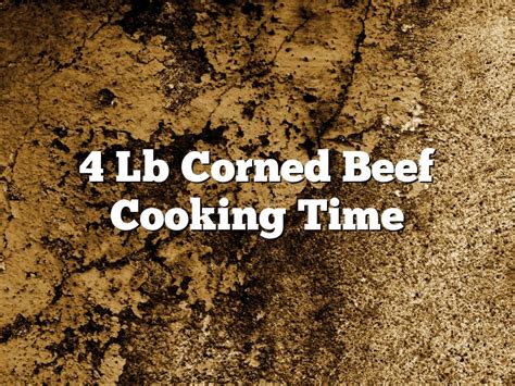 Corned Beef Cooking Times Per Pound at Jesse Fahy blog