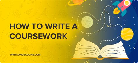 How To Write A Coursework Complete Guide Write On Deadline