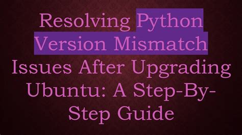 Resolving Python Version Mismatch Issues After Upgrading Ubuntu: A Step-By-Step Guide - YouTube