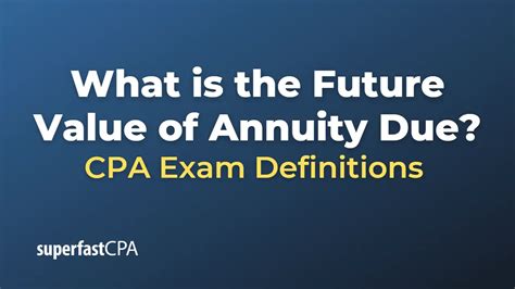 What Is The Future Value Of Annuity Due Superfastcpa Cpa Review
