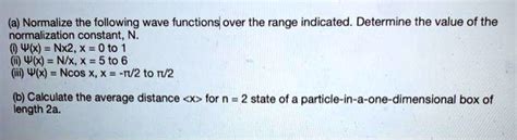 Solved A Normalize The Following Wave Functions Over The Range