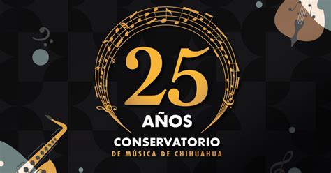 Conservatorio De Música De Chihuahua 25 Aniversario Formando Nuevos