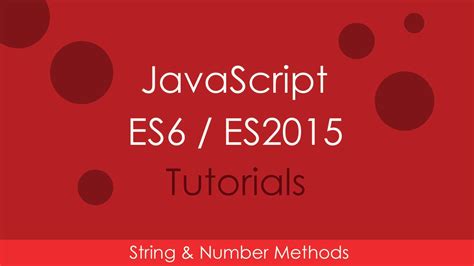 Javascript Es6 Es2015 06 New String And Number Methods Youtube