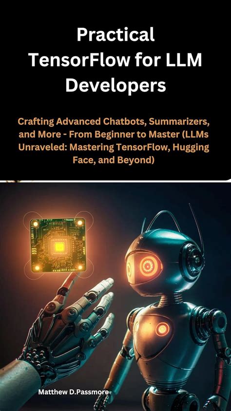 Practical Tensorflow For Llm Developers Crafting Advanced Chatbots Summarizers And More