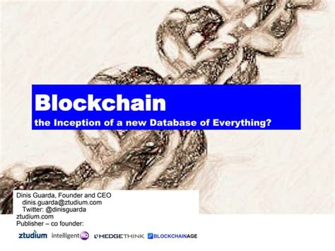 Blockchain The Inception Of A New Database Of Everything By Dinis