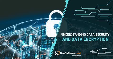 Understanding Data Security And Data Encryption Newsoftwares Net Blog