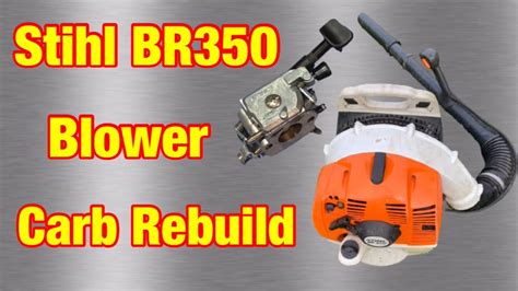 Stihl BR350 Blower ( Detailed Carb Clean & Rebuild ) How To - YouTube