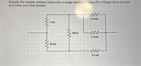 Solved Simplify The Resistor Network Below Into A Single Solved Simplify The Resistor Network Below Into A Single