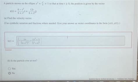 solved a particle moves on the ellipse x2 6y2 1 so that at