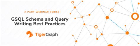 tigergraph gsql schema design and query writing best practices