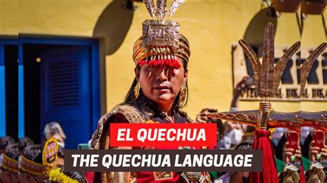El Desarrollo Del Lenguaje Quechua Idioma De Los Incas Vems