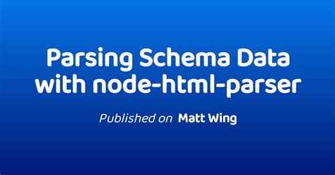 Parsing Schema Data With Node Html Parser Matt Wing