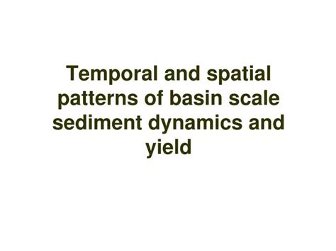 Ppt Temporal And Spatial Patterns Of Basin Scale Sediment Dynamics And Yield Powerpoint