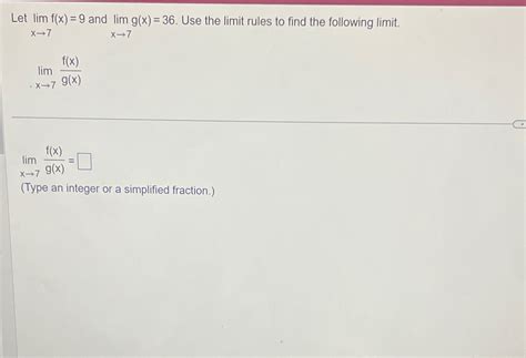 Solved Let Limx→7fx9 ﻿and Limx→7gx36 ﻿use The Limit