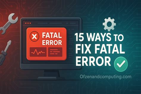 15 Ways To Fix Fatal Error In July 2025 And Meaning