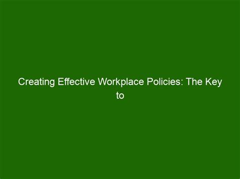Creating Effective Workplace Policies The Key To Successful Implementation Health And Beauty