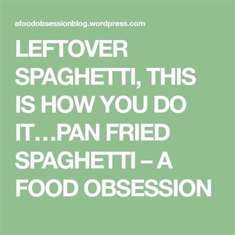 Leftover Spaghetti This Is How You Do Itpan Fried Spaghetti