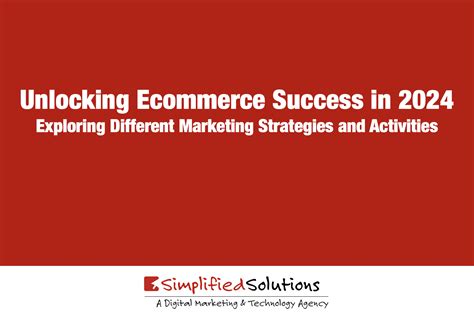 Unlocking Ecommerce Marketing Success In 2024 Simplified Solutions